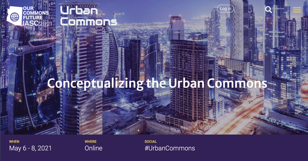 IASC 2021 Urban Commons Virtual Conference | May 6 - 8, 2021